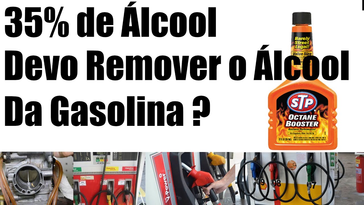 35% de Alcool - Devo Remover o Alcool da Gasolina? - YouTube