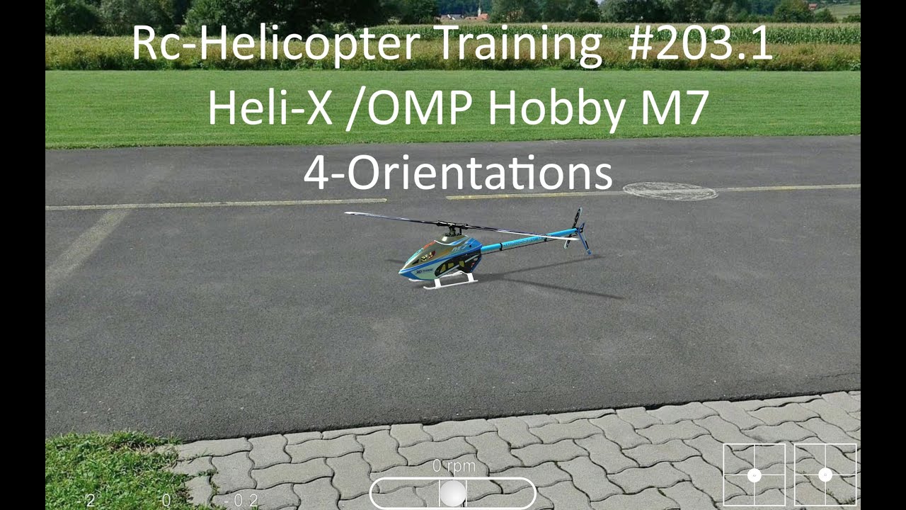 Rc-Helicopter Training #203.1 / Heli-X /OMP Hobby M7 / 4-Orientations ...