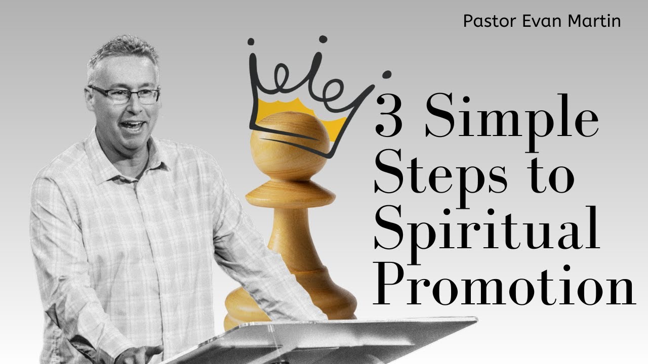 Three Simple Steps to Spiritual Promotion | Thrive Church | Pastor Evan ...
