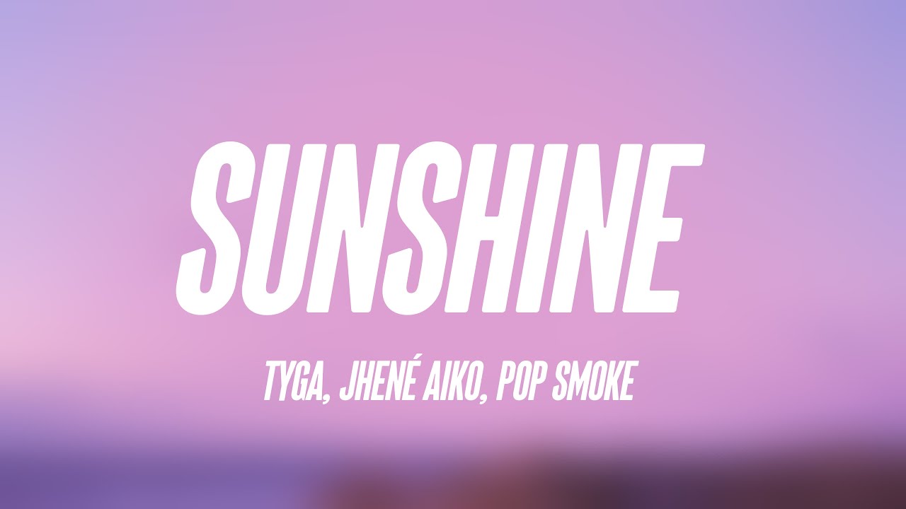 Sunshine - Tyga, Jhené Aiko, Pop Smoke (Lyrics Video) 🍾 - YouTube