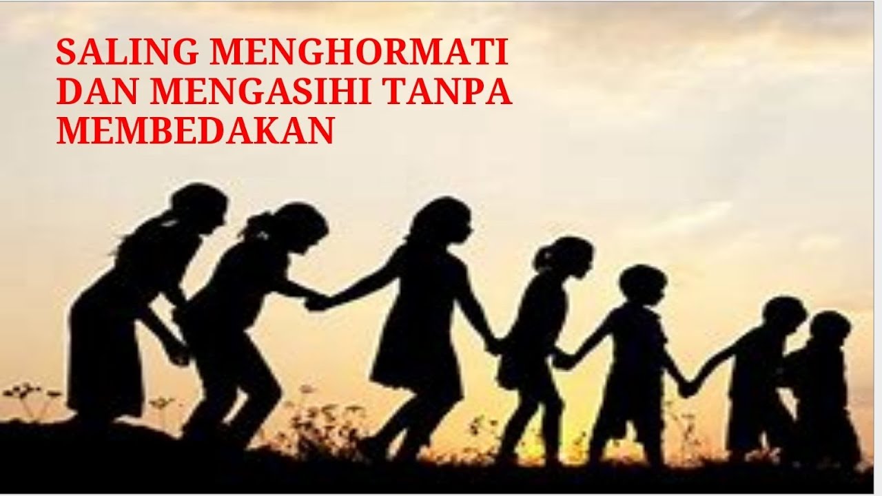 Saling menghormati dan mengasihi tanpa membedakan - YouTube