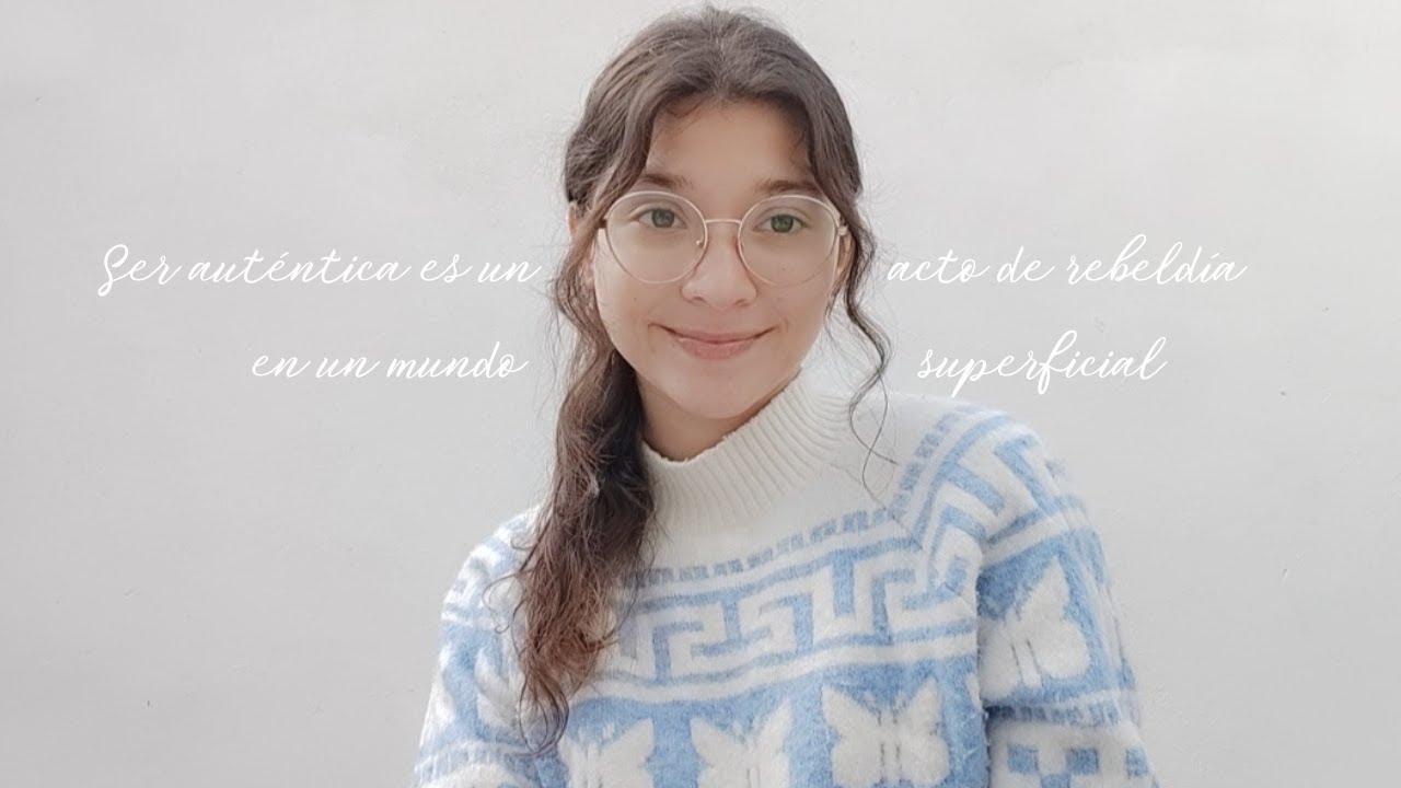 Ser auténtica es un acto de rebeldía en un mundo superficial🦋 - YouTube