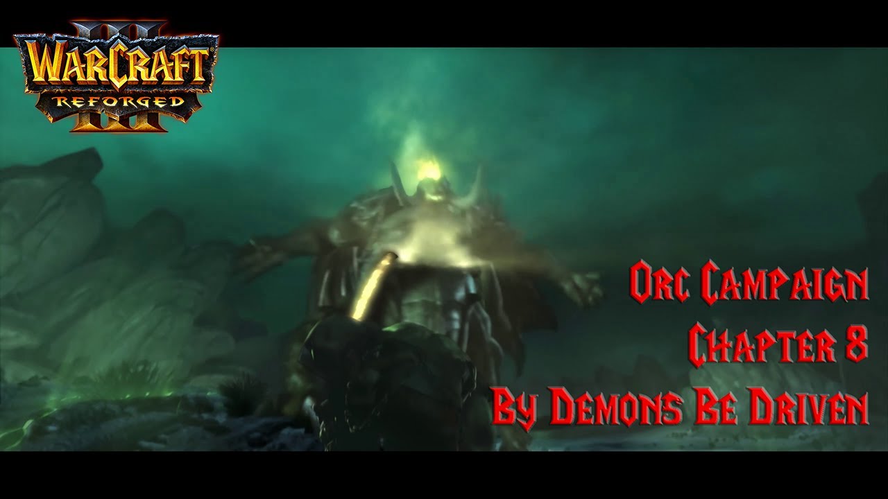 Let's Play Warcraft III Reforged - Orc Campaign Chapter 8 By Demons Be ...