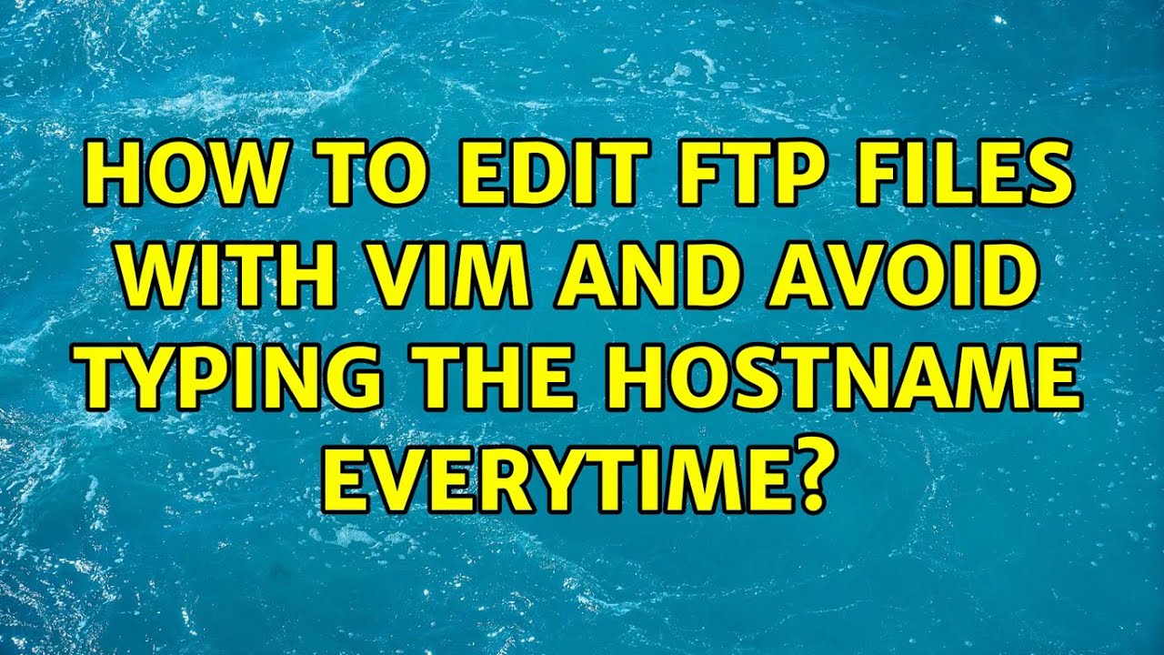 How to edit FTP files with VIM and avoid typing the hostname everytime ...