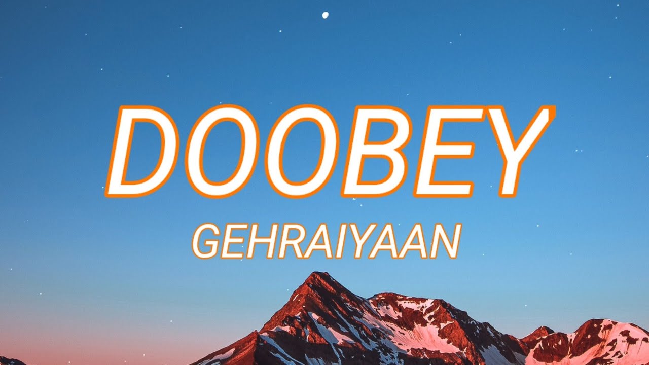 Doobey (Lyrics) | Gehraiyaan | Deepika Padukone, Siddhant, Ananya ...
