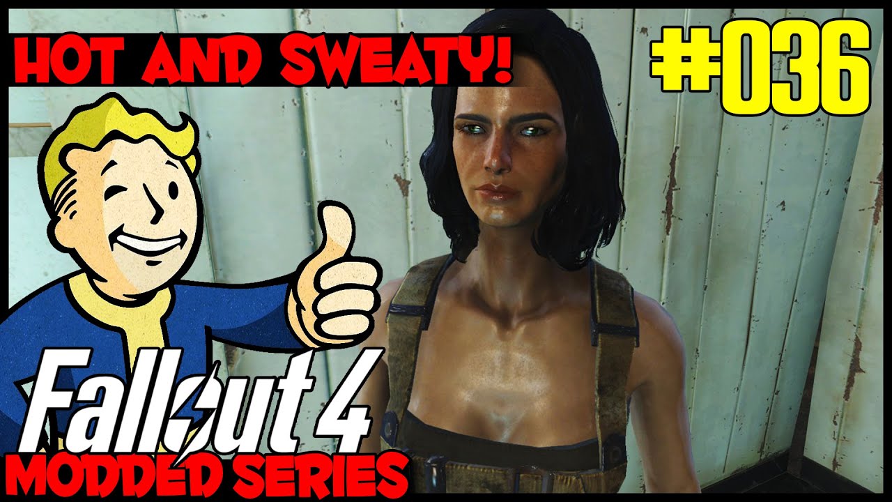 Fallout 4 Modded Series EP:036 hot and Sweaty! - YouTube