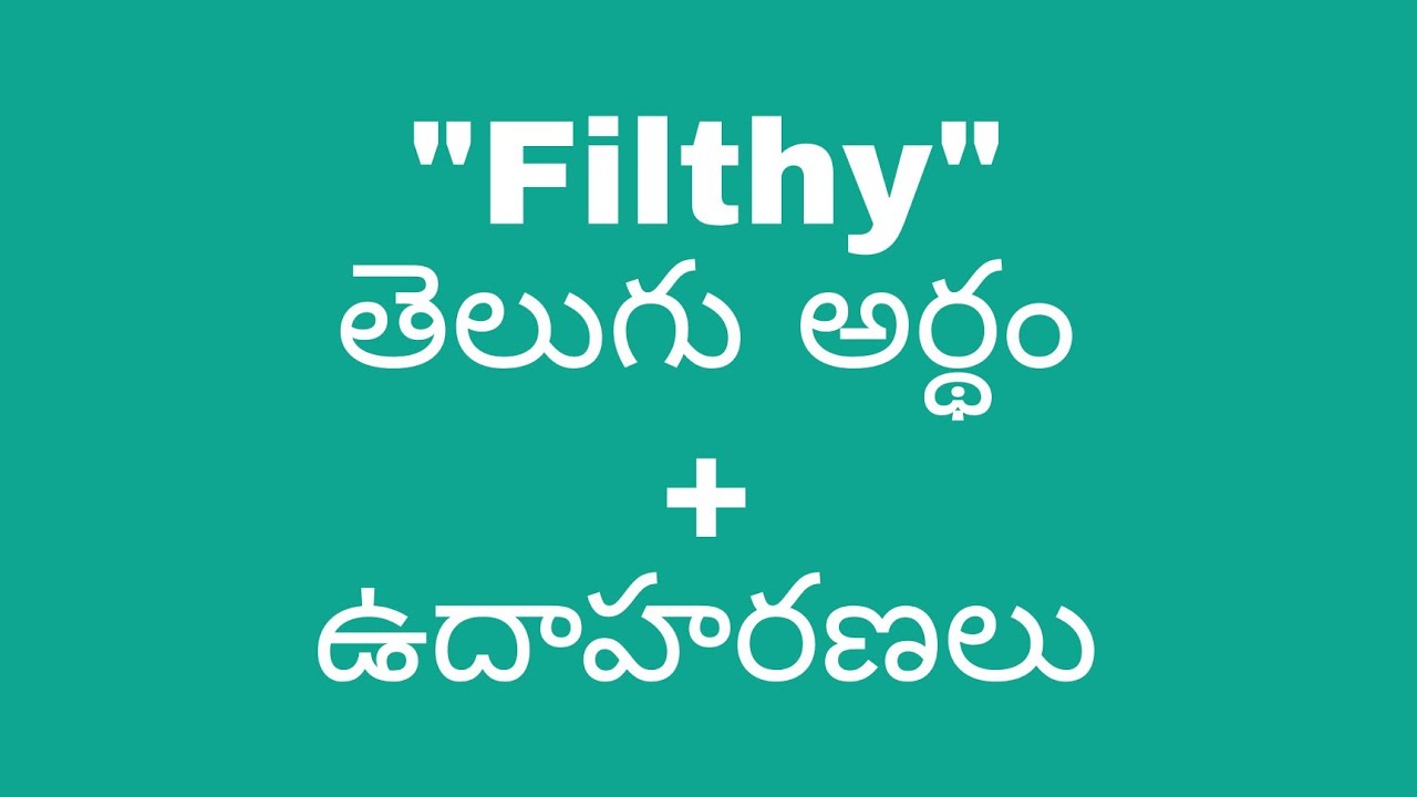 Filthy Meaning In Telugu With Examples Filthy 