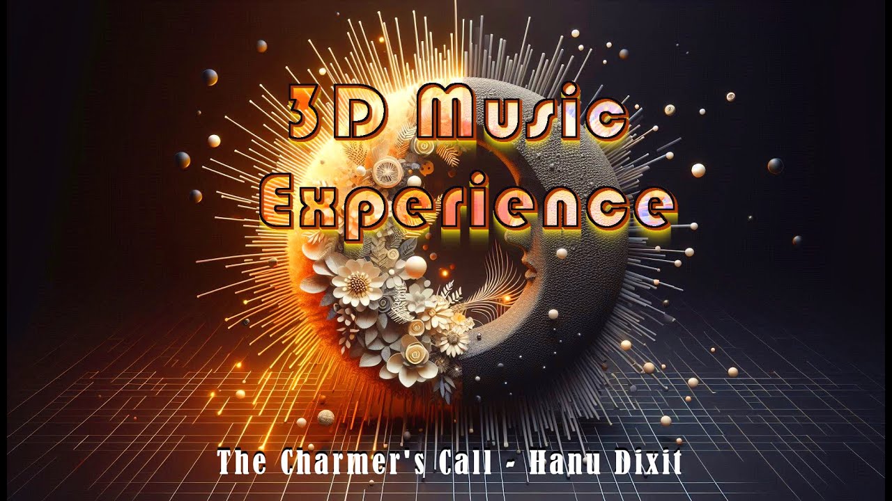 3D Music Experience - (The Charmer's Call - Hanu Dixit) @3DMusic-BNB ...
