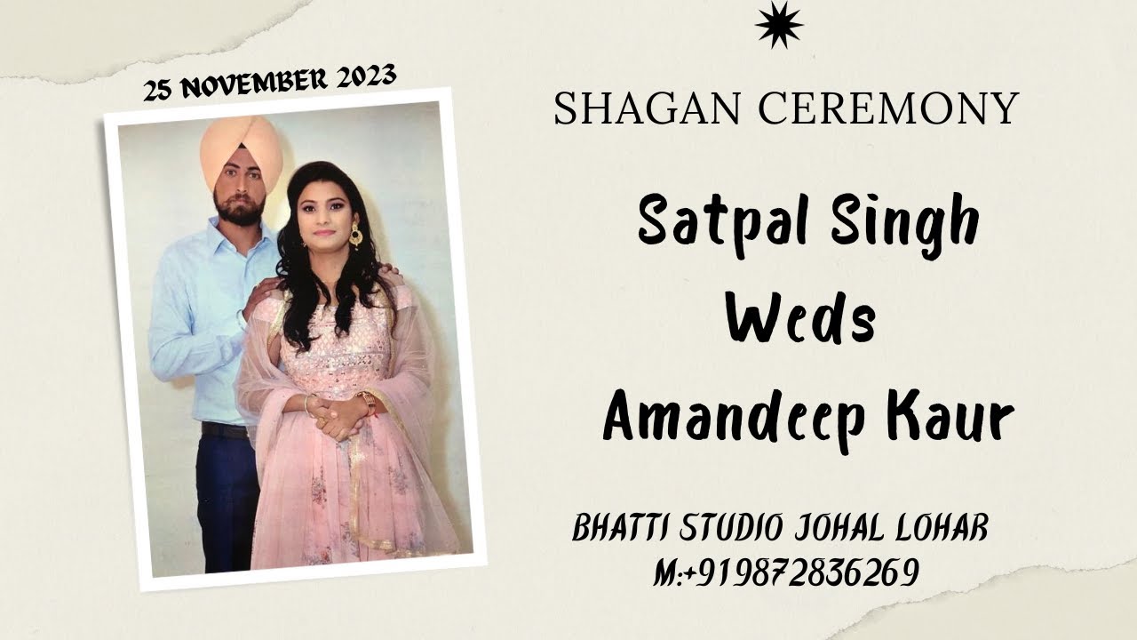 SHAGAN CEREMONY SATPAL SINGH WEDS AMANDEEP KAUR || BHATTI STUDIO JOHAL ...