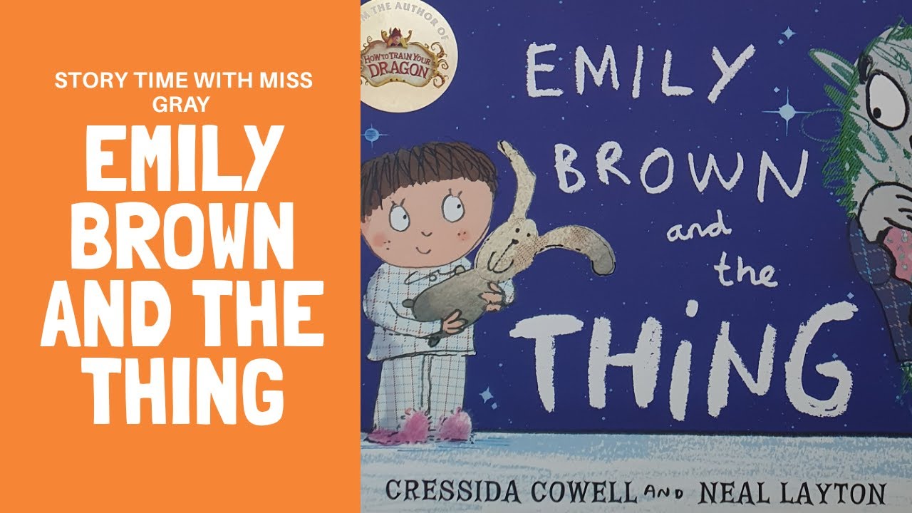 Story Time with Miss Gray - Emily Brown and the Thing by Cressida ...