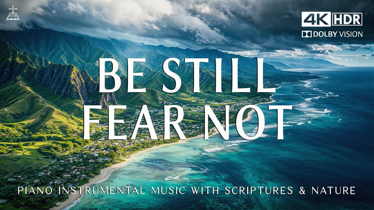 Be Still & Fear Not: 3 Hour Piano Instrumental Music With Scriptures🌿 ...
