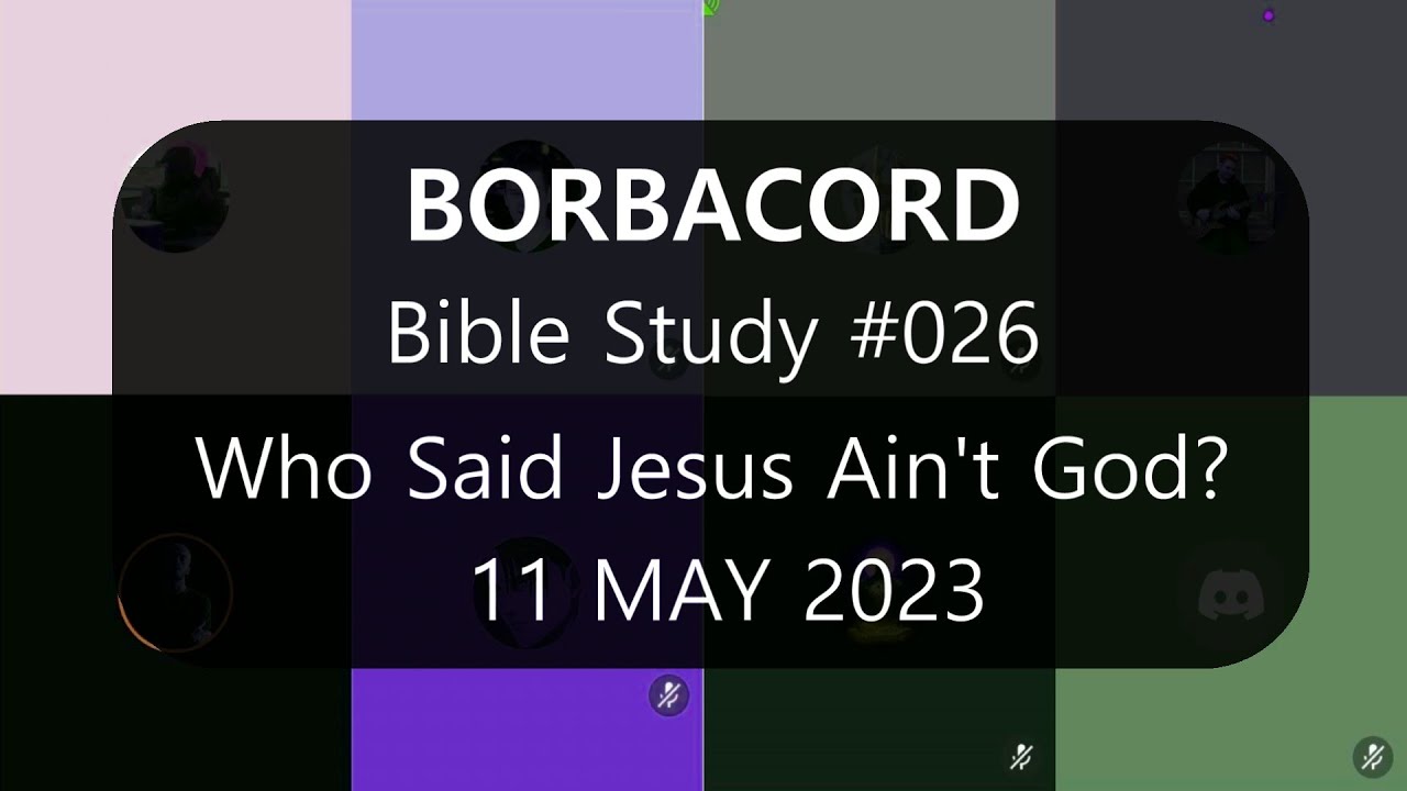 Discord Bible Study #026 - How Some People Claim Jesus Isn't God ...