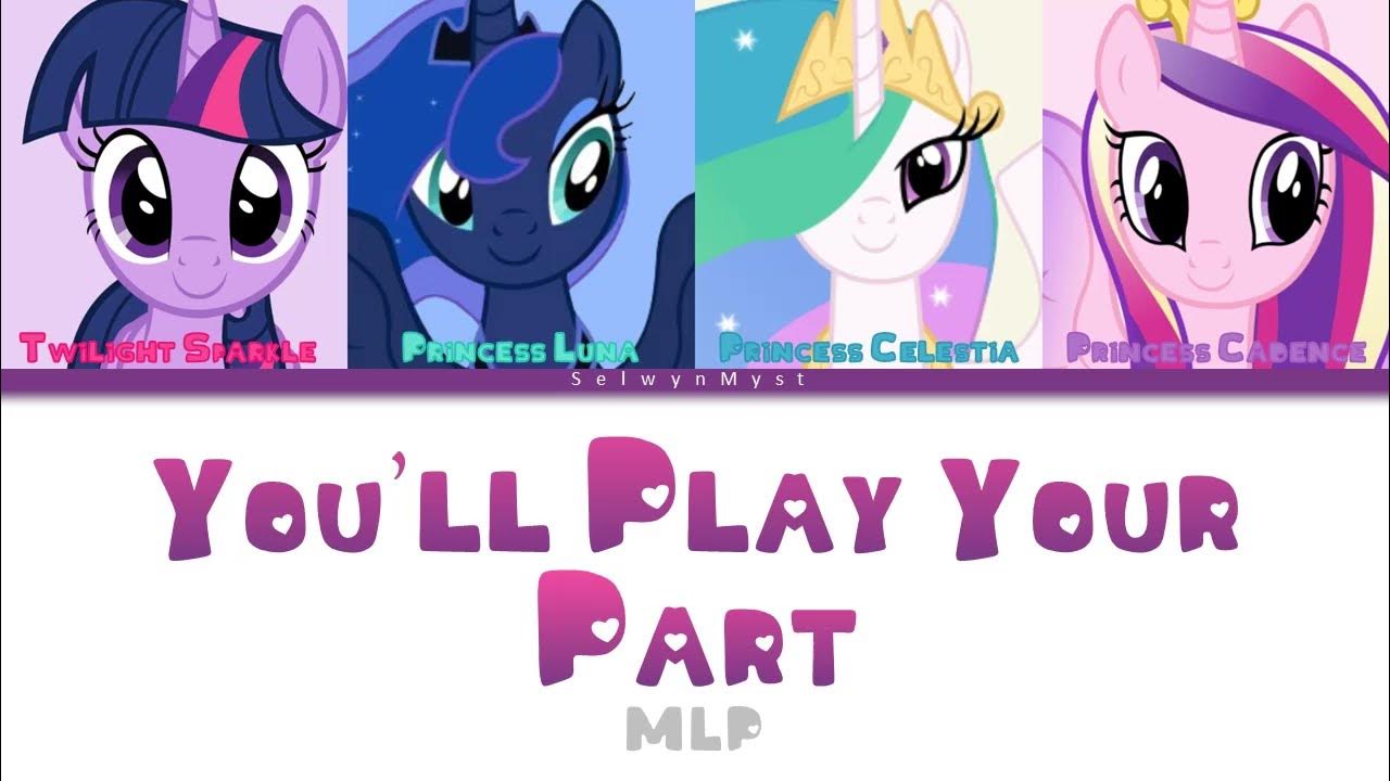 MLP ~You'll Play Your Part~ {Color Coded Lyrics} - YouTube