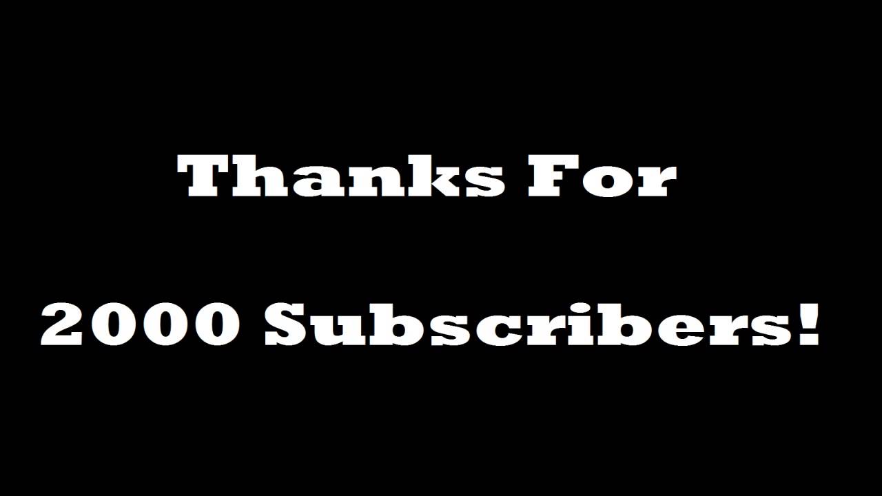 Thanks For 2000 Subscribers & 250,000 views! ***2500 SUBSCRIBER ...