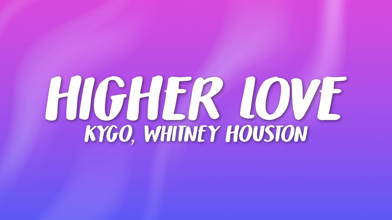 Kygo & Whitney Houston - Higher Love - YouTube