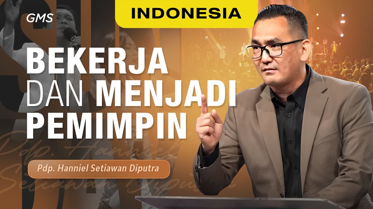 Indonesia | Bekerja dan Menjadi Pemimpin - Pdp. Hanniel Setiawan ...