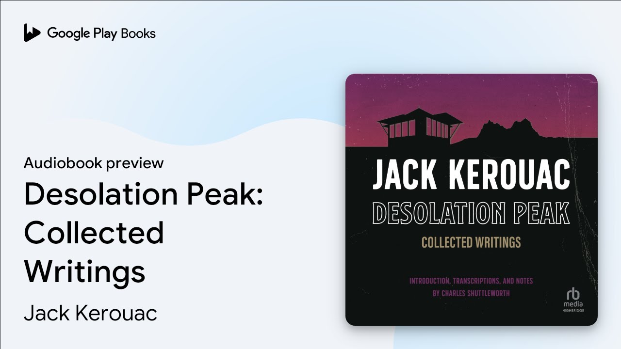 Desolation Peak: Collected Writings by Jack Kerouac · Audiobook preview - YouTube
