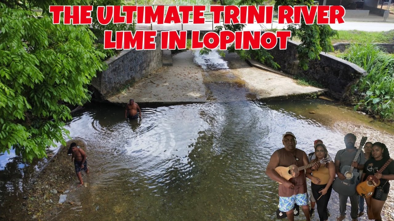 THE ULTIMATE TRINI RIVER LIME IN LOPINOT - YouTube