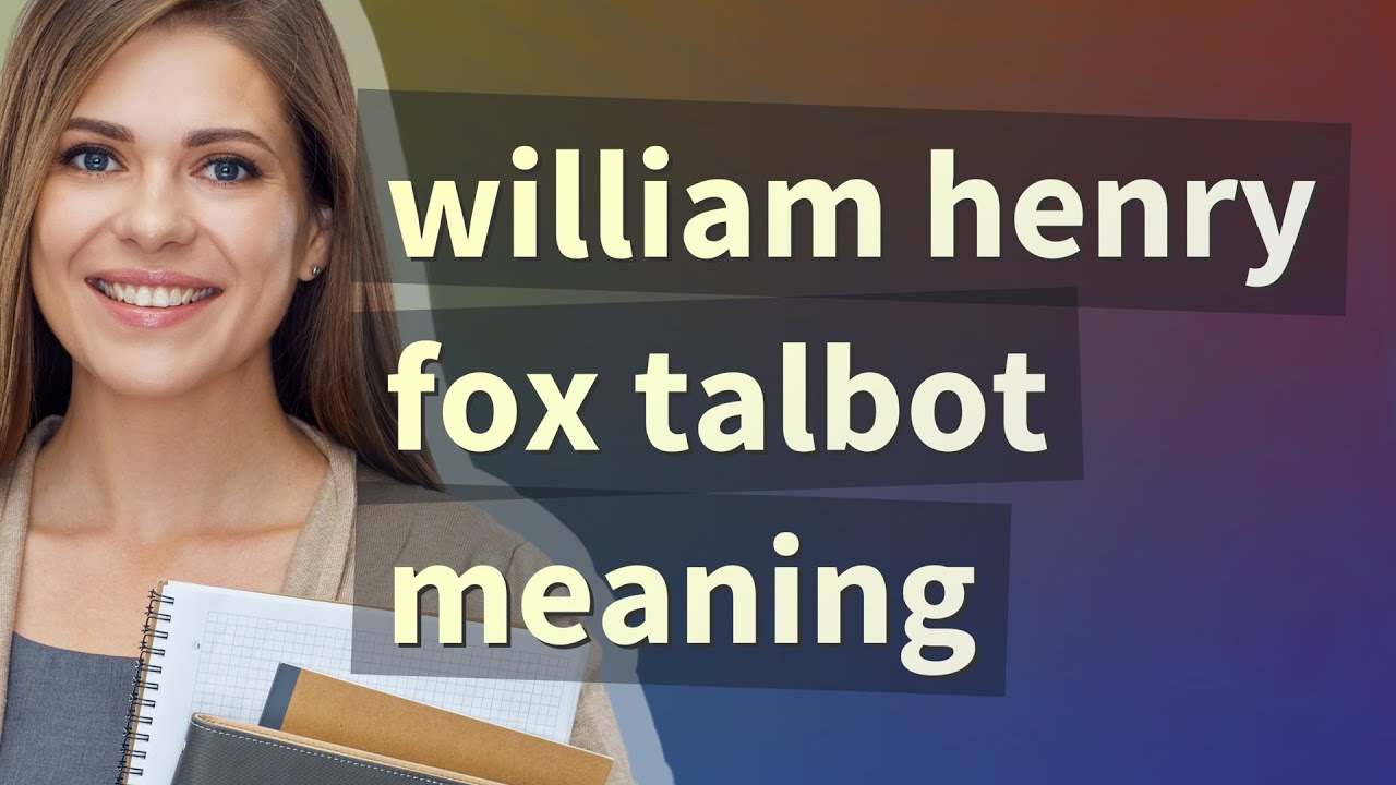 William henry fox talbot | meaning of William henry fox talbot - YouTube