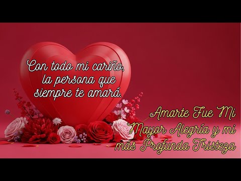 💝 Mi amor te dedico este poema ESCUCHALO 😭 AMARTE FUE MI MAYOR ALEGRIA Y MIÁS PROFUNDA TRISTEZA