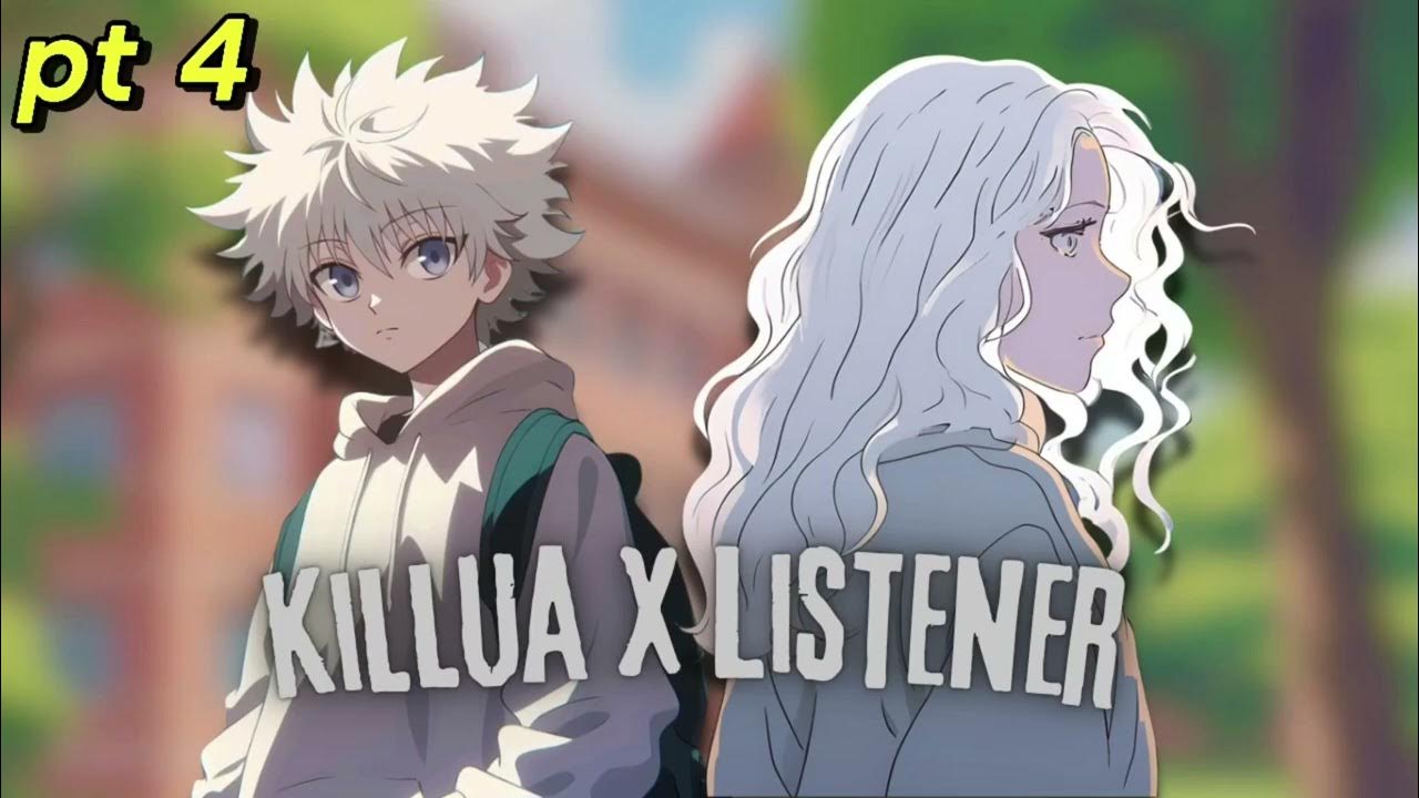 Killua x Listener pt 4||Enjoy||read description - YouTube