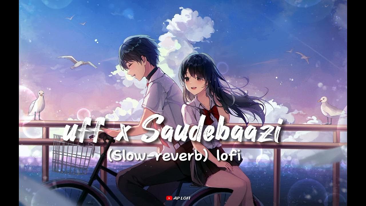 Uff x Saudebaazi - (slow+reverb) Lofi || Mashup - YouTube
