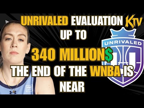 MAJOR TROUBLE for WNBA UNRIVALED VALUED AT 340 Million$.. THIS IS WHY THEY REFUSE TO QUIT THE LEAGUE