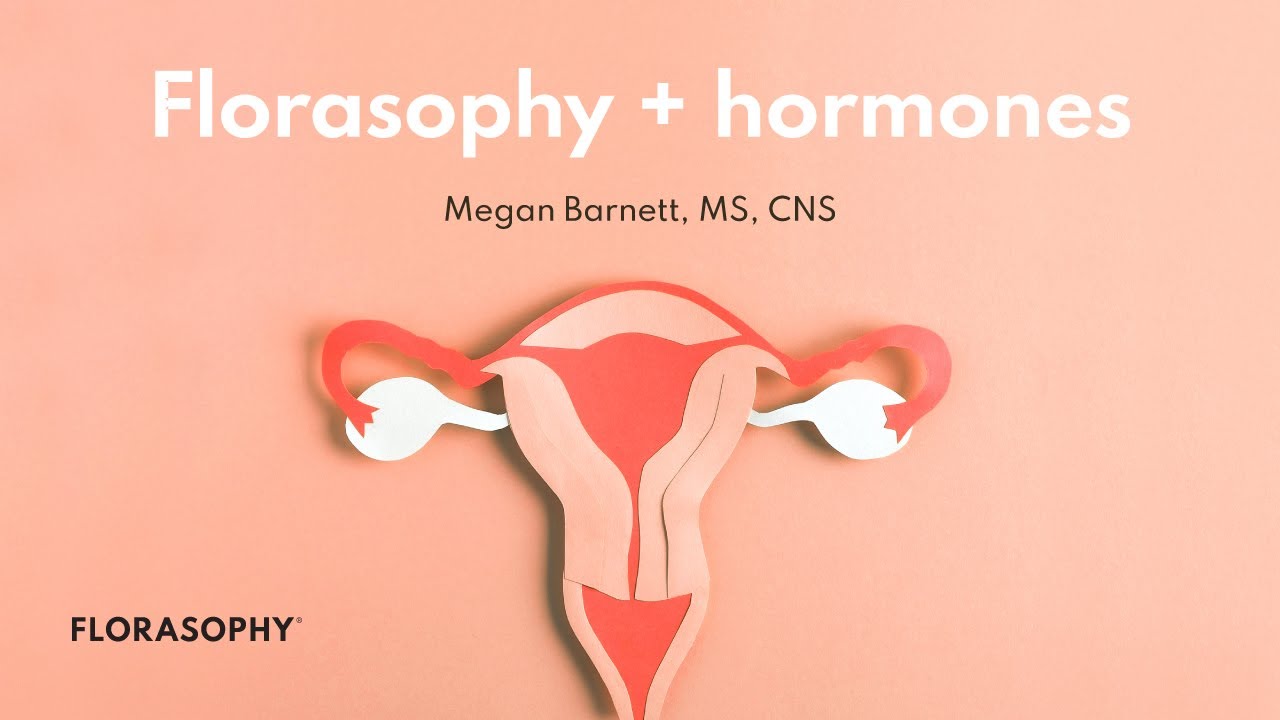 Florasophy + hormones - YouTube