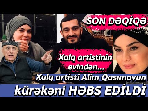 SON DƏQİQƏ Xalq artisti Alim Qasımovun kürəkəni HƏBS EDİLDİ - Xalq artistinin evindən...