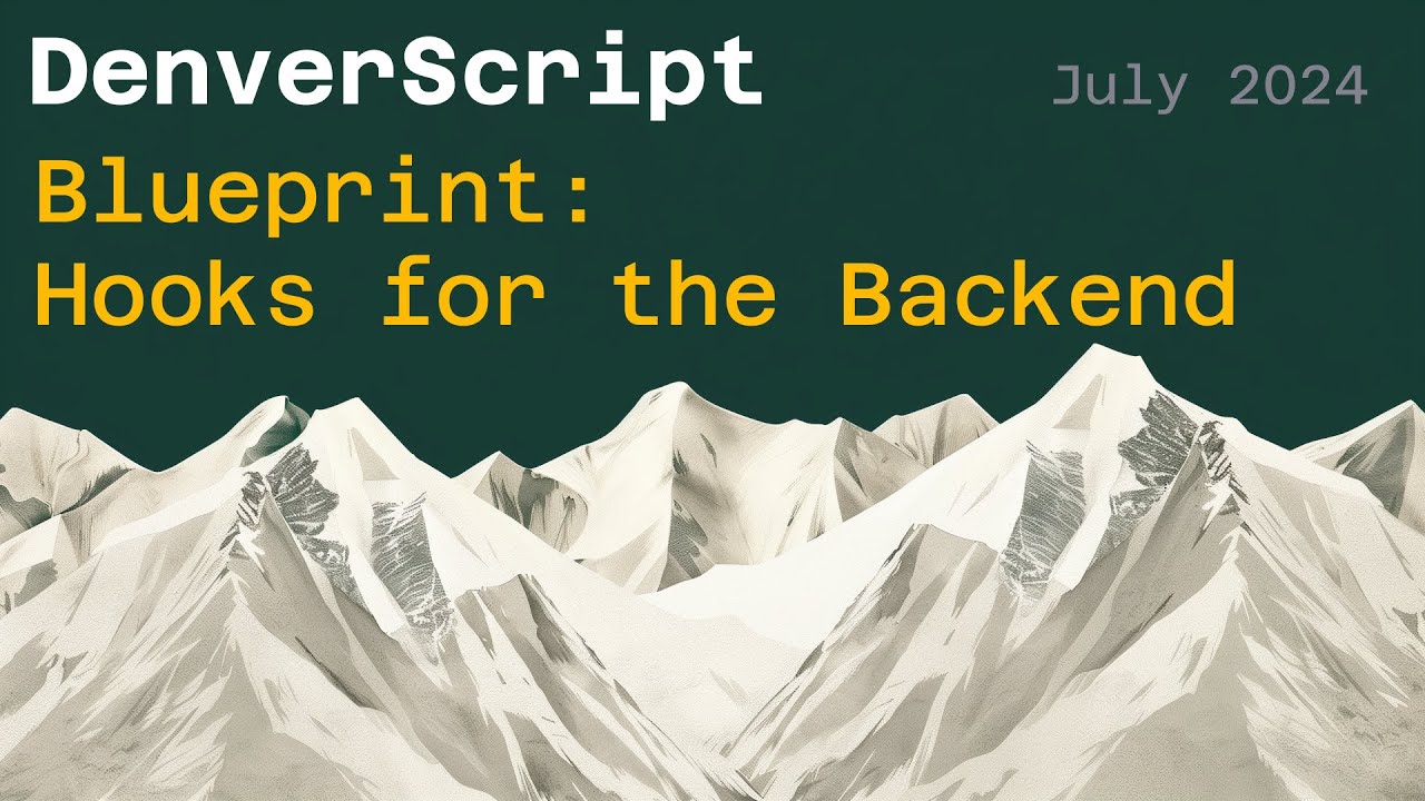 Blueprint - Hooks for the Backend by Steven Wexler | DenverScript July ...