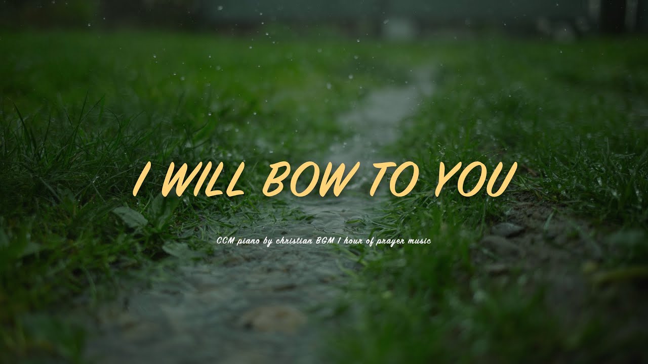 1H I Will Bow To You CCM YouTube 1h-i-will-bow-to-you-ccm-youtube