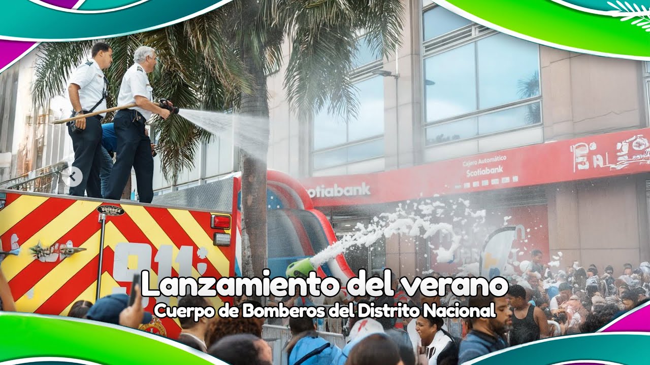 Lanzamiento del Verano del Cuerpo de Bomberos del Distrito Nacional ...