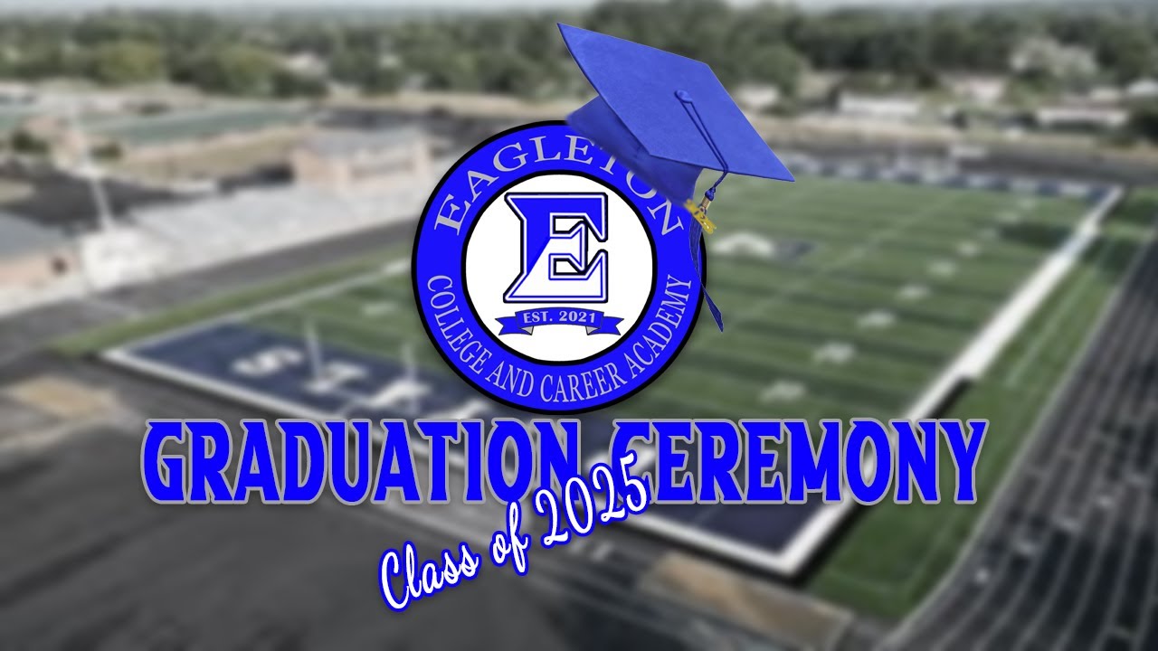 2025 Eagleton College and Career Academy Graduation - YouTube