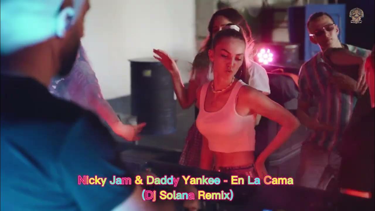 Nicky Jam & Daddy Yankee - En La Cama (Dj Solana Remix) - YouTube