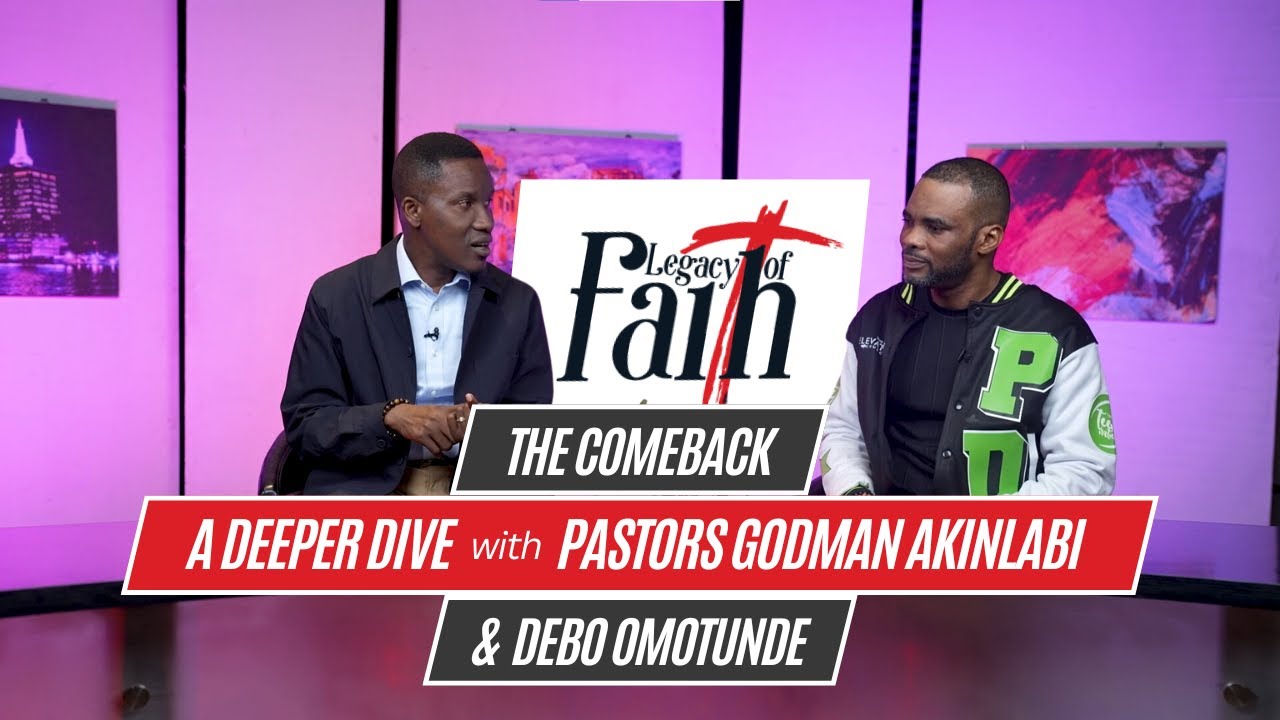 Legacy of Faith: The Comeback with Pastors Godman Akinlabi & Debo ...