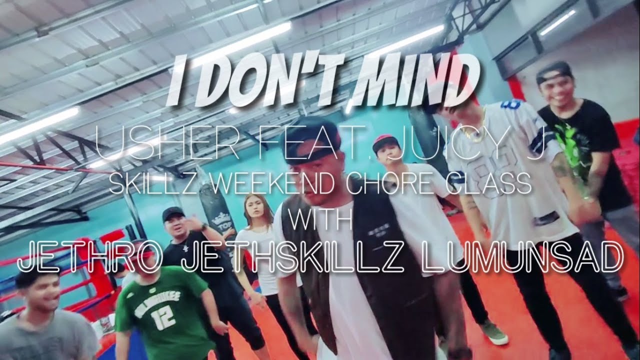 I DON'T MIND - USHER feat JUICY J SKILLZ WEEKEND CHOREO CLASS WITH ...