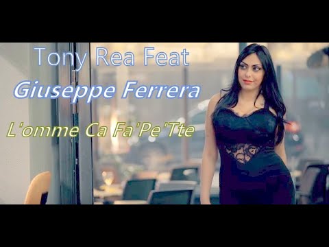 Tony Rea Feat Giuseppe Ferrera - L'omme ca fa' pe' tte (Official video 2019)