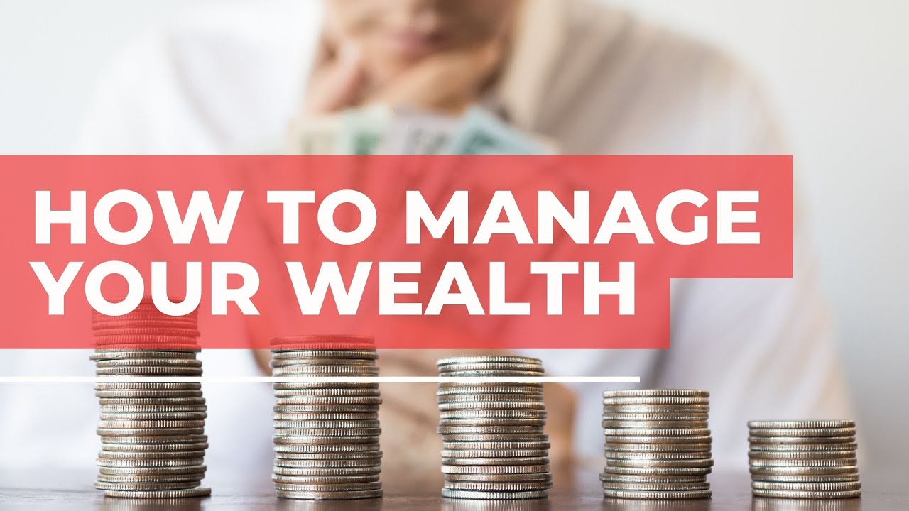 How To Manage Your Wealth - YouTube