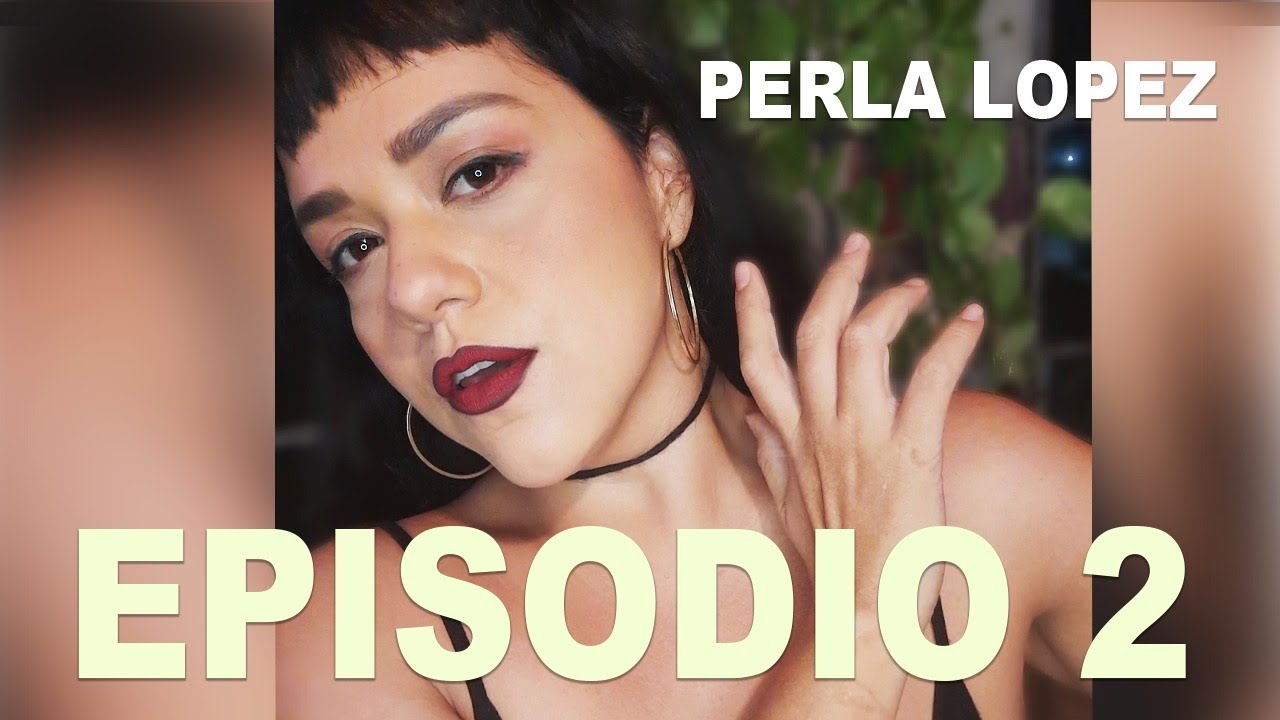 Perla López " Crónicas de una Cantautora" Temporada 1 / Episodio 2 ...