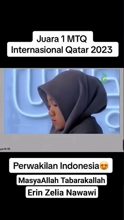 Juara 1 MTQ Internasional Qatar 2023 || Erin Zelia Nawawi - YouTube