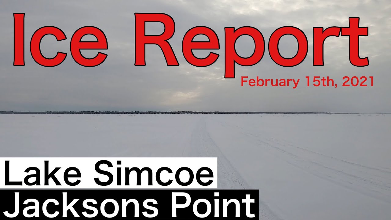 Ice Report Lake Simcoe (Jacksons Point) February 15th, 2021 - YouTube