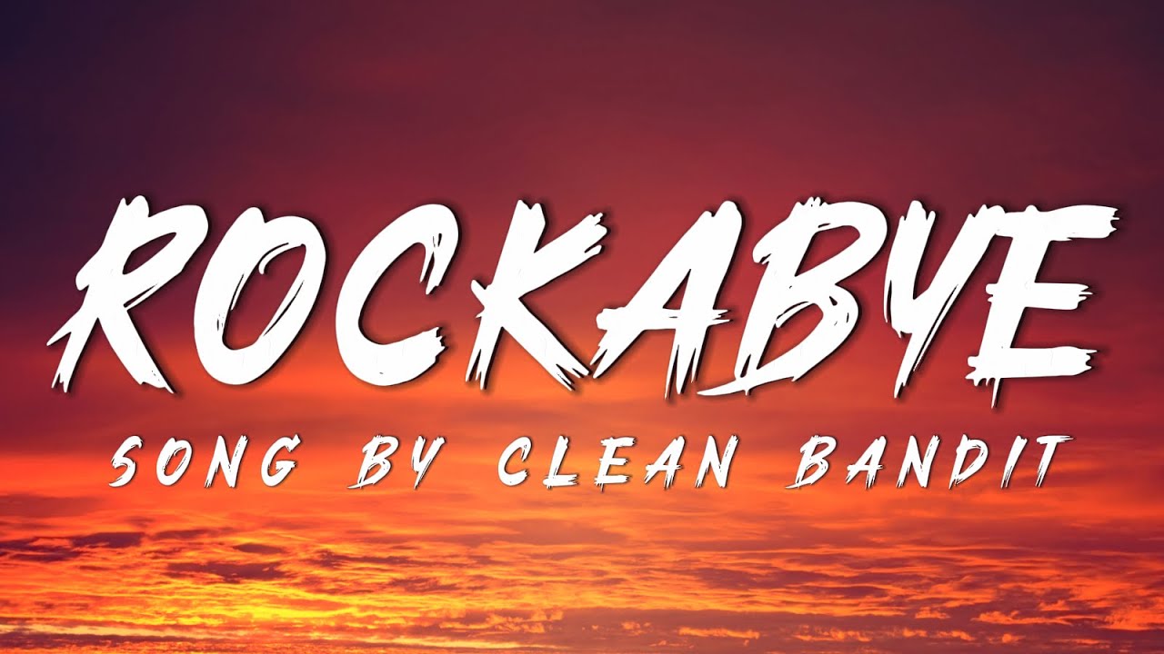Clean Bandit - Rockabye (Lyrics) feat. Sean Paul & Anne-Marie - YouTube ...