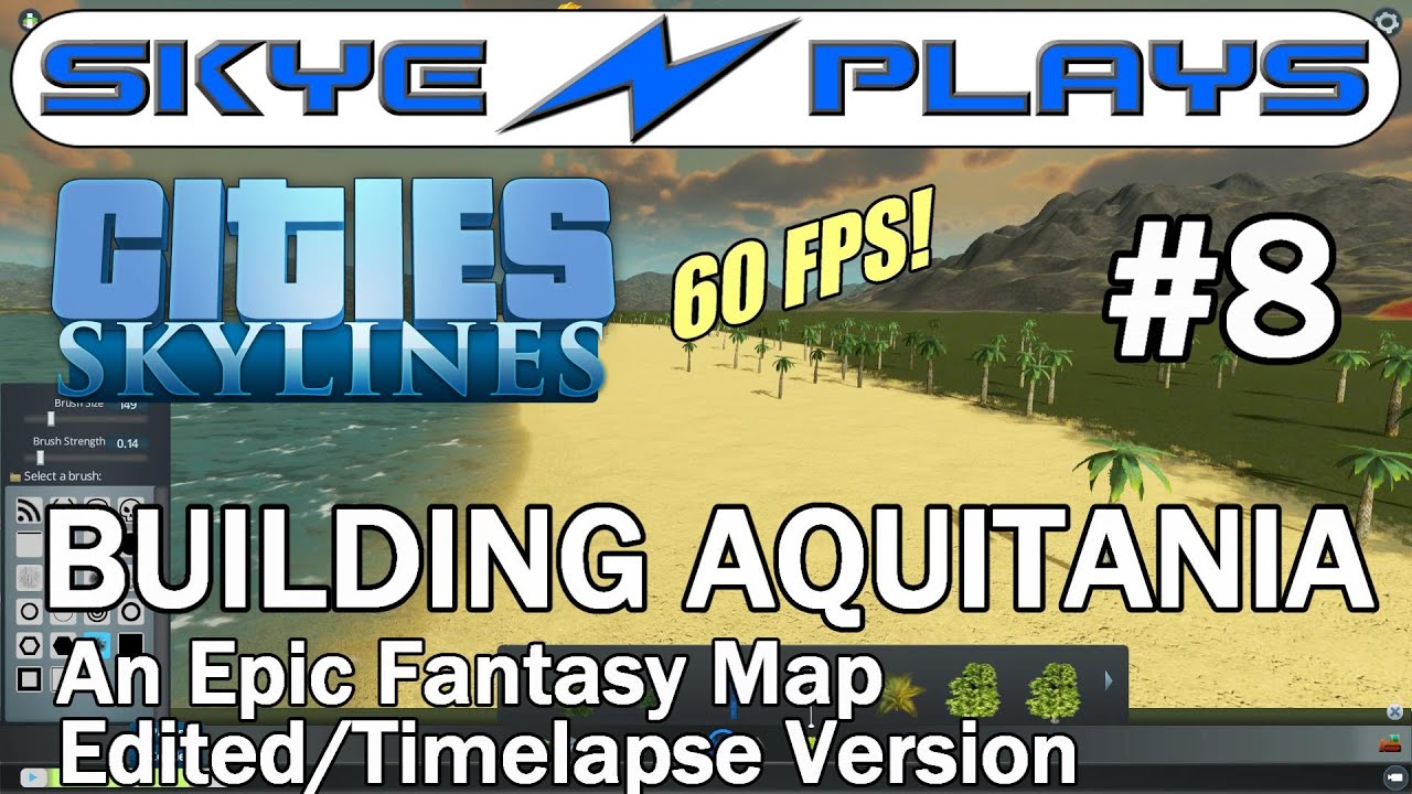 Cities: Skylines Building Aquitania (Map) #8 Edited/Timelapse Version ...