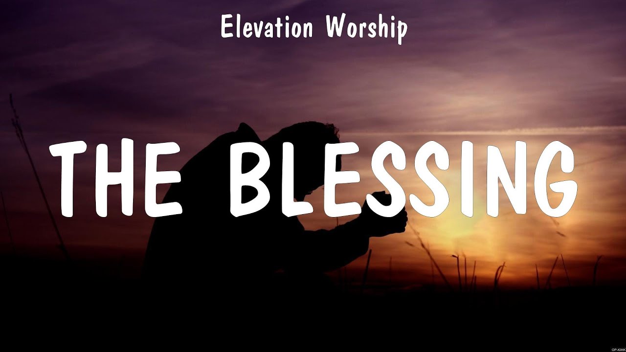 Elevation Worship - The Blessing (Lyrics) Hillsong United, Elevation ...