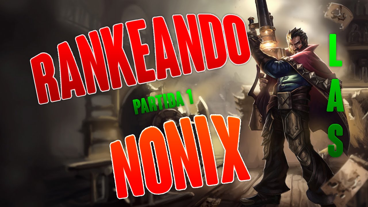 NoniX [Rankeando en LAS] #Partida 1 - YouTube