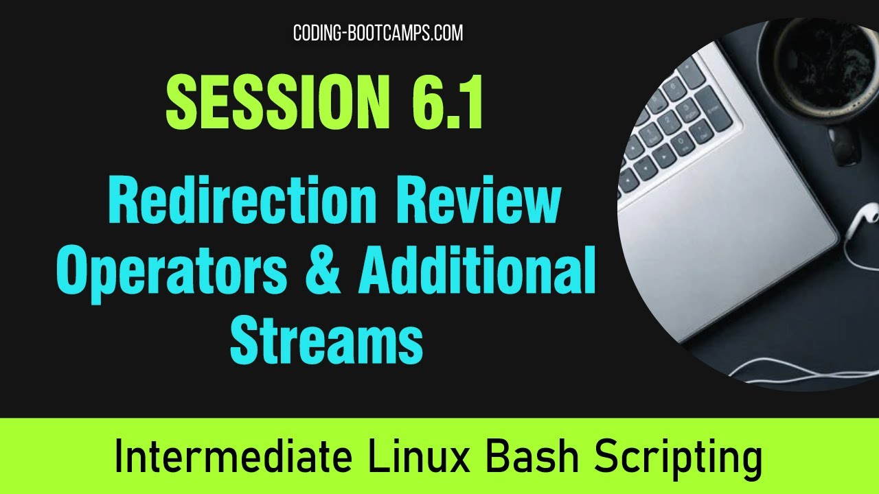 Master Linux Bash Scripting: Session 6.1 - Redirection Review, Operators and Additional Streams ...