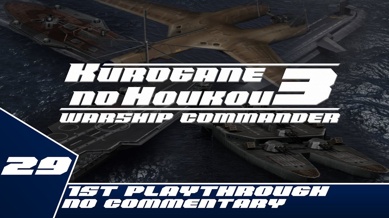 Kurogane no Houkou 3: Warship Commander - 1st Playthrough Part 29 - No ...