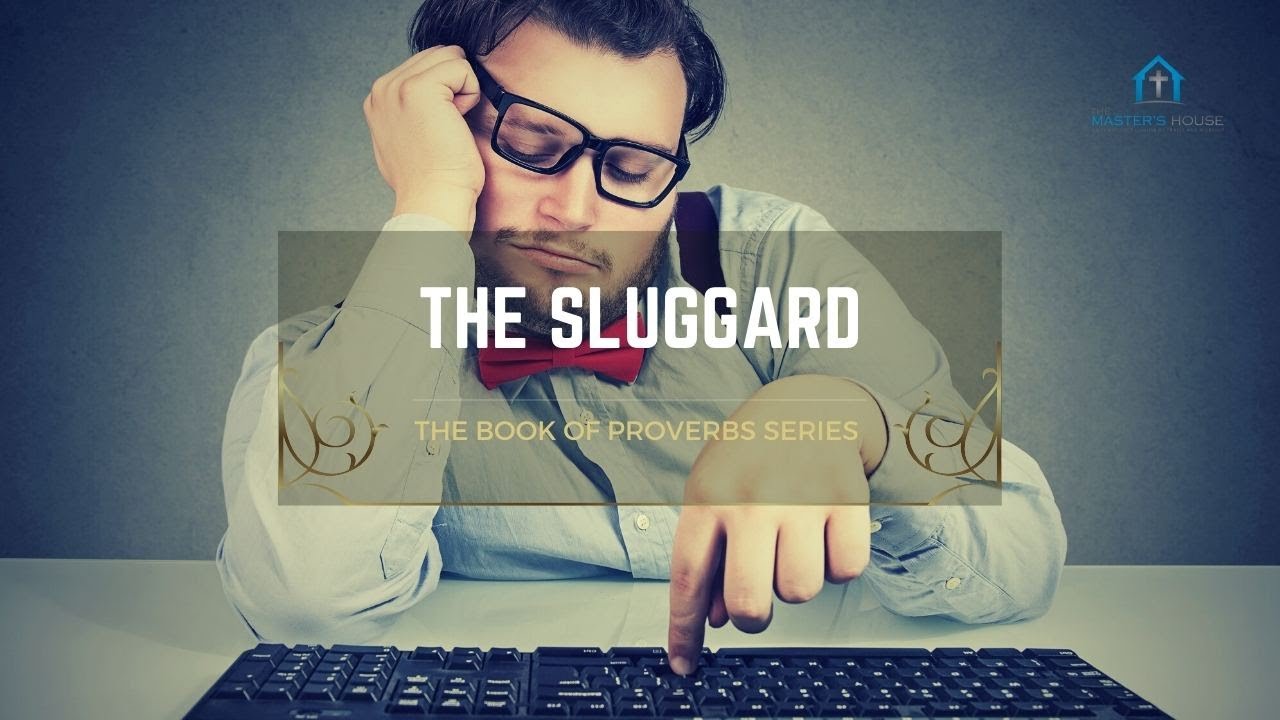 The Sluggard | The Book of Proverbs Bible Study Series - YouTube