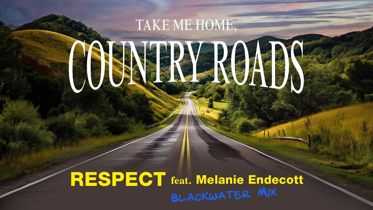 Respect feat. Melanie Endecott - Take Me Home, Country Roads - Black ...