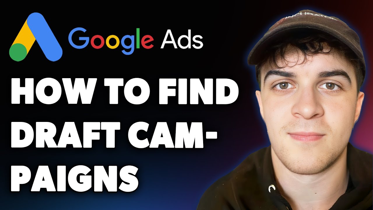 How to Find Draft Campaigns in Google Ads for Beginners (Full 2025 ...